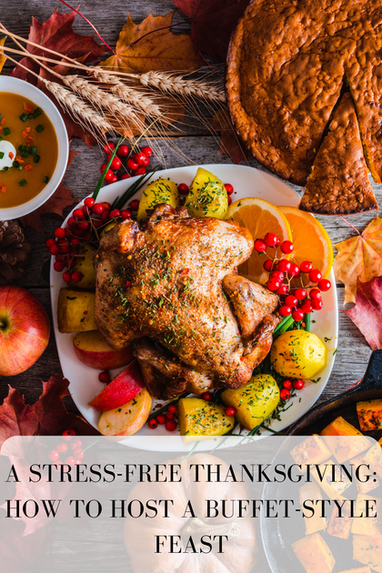A Stress-Free Thanksgiving: How to Host a Buffet-Style Feast – House of ...